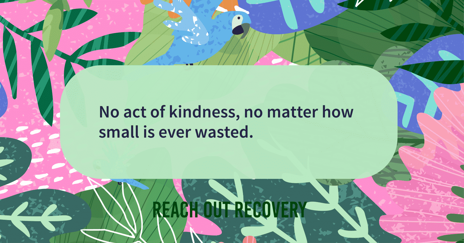 Kindness Quotes: Kindness Is Never Wasted - Reach Out Recovery