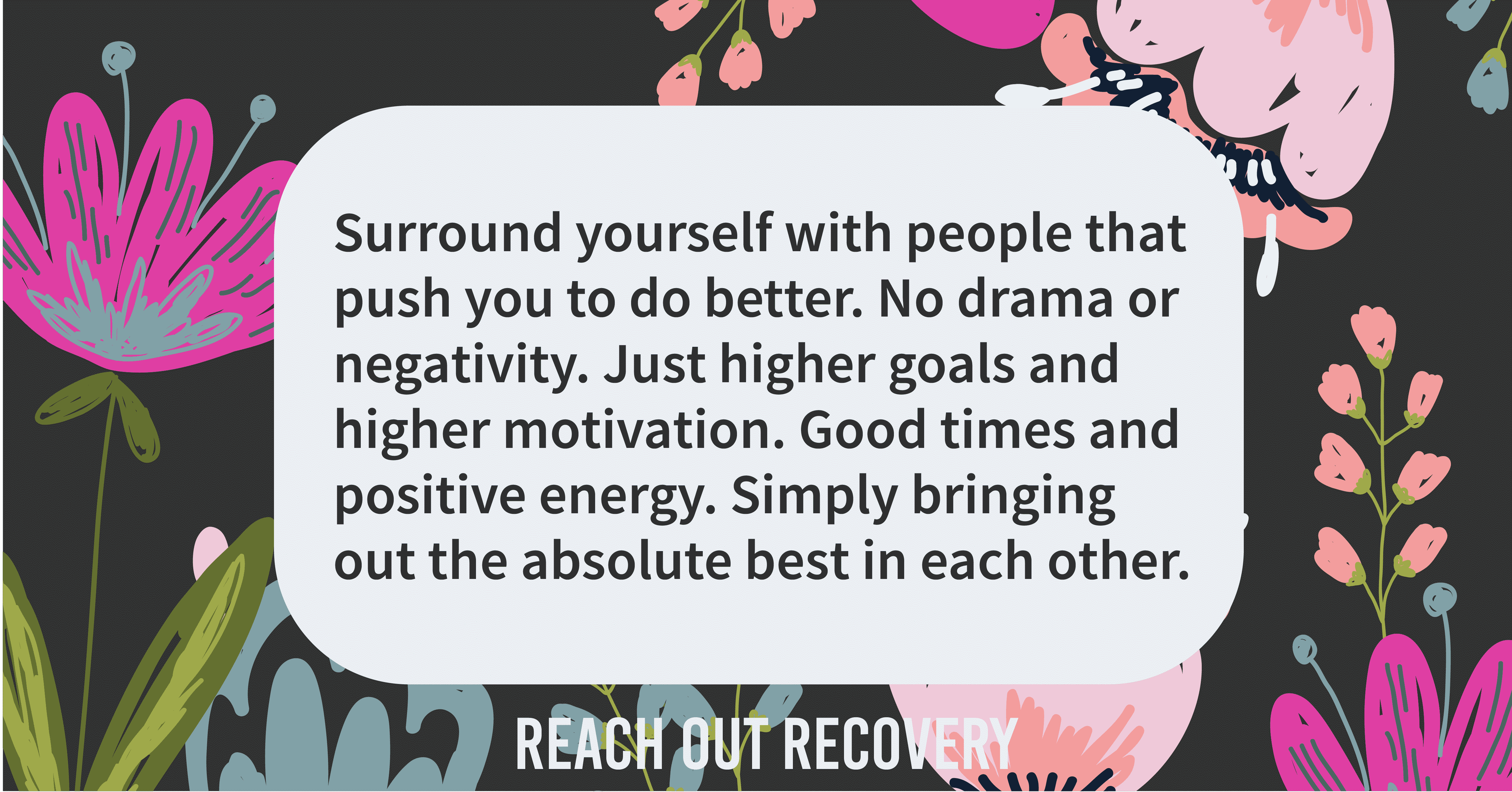 Surround yourself with people who bring out the best in you