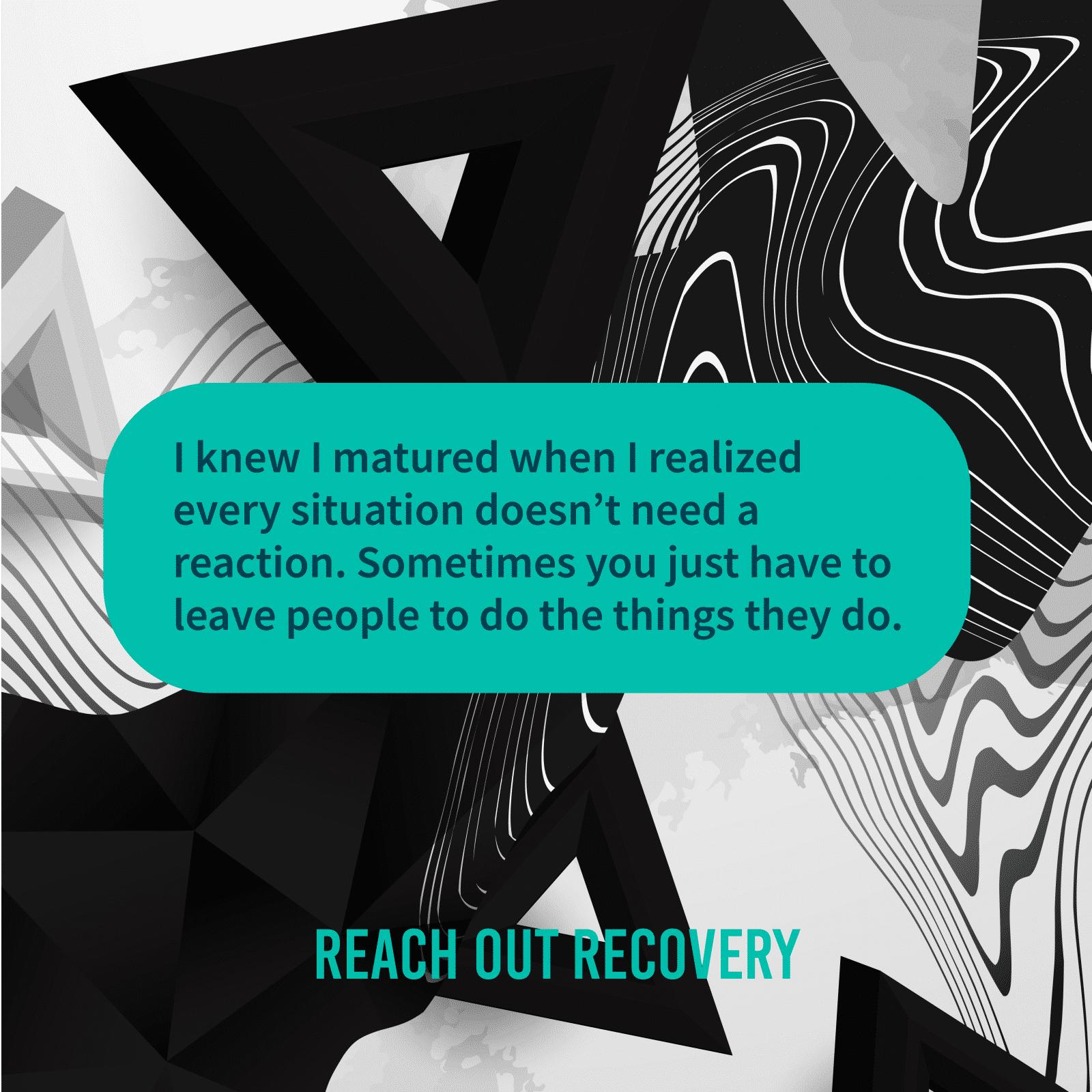 Recovery Quotes: Don't React To Everything - Reach Out Recovery