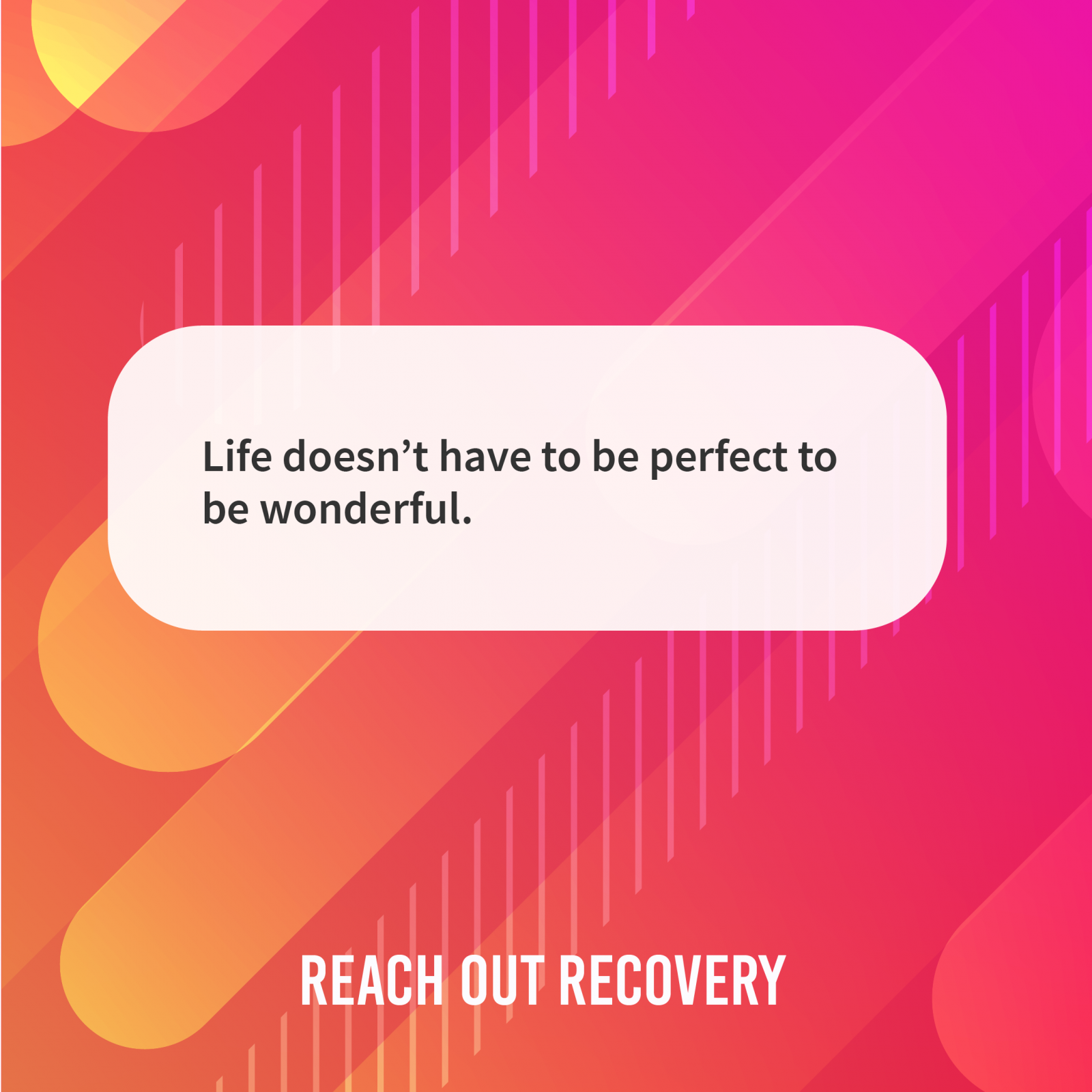 Recovery Quotes: Life Doesn't Need To Be Perfect - Reach Out Recovery